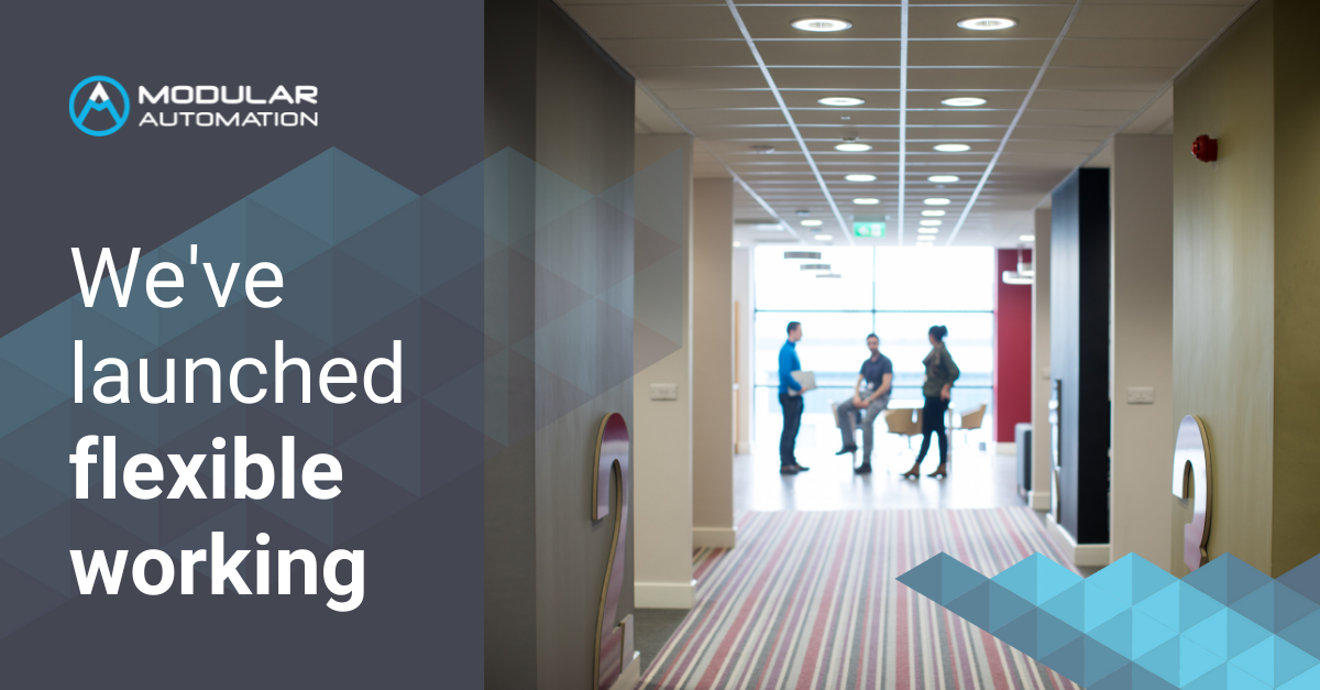 We've launched flexible working | Modular Automation